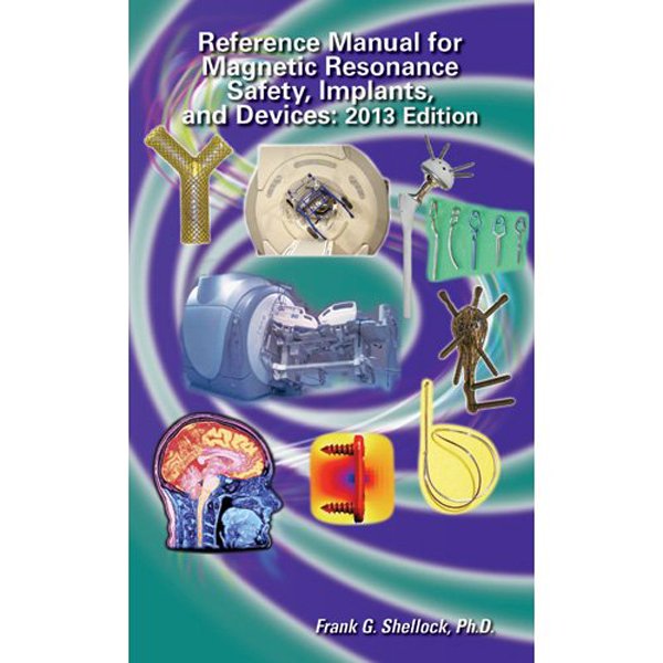 Reference Manual for Magnetic Safety, Implants and Devices